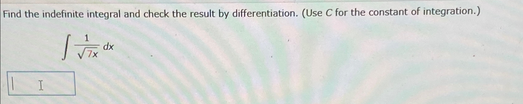 Solved Find the indefinite integral and check the result by | Chegg.com