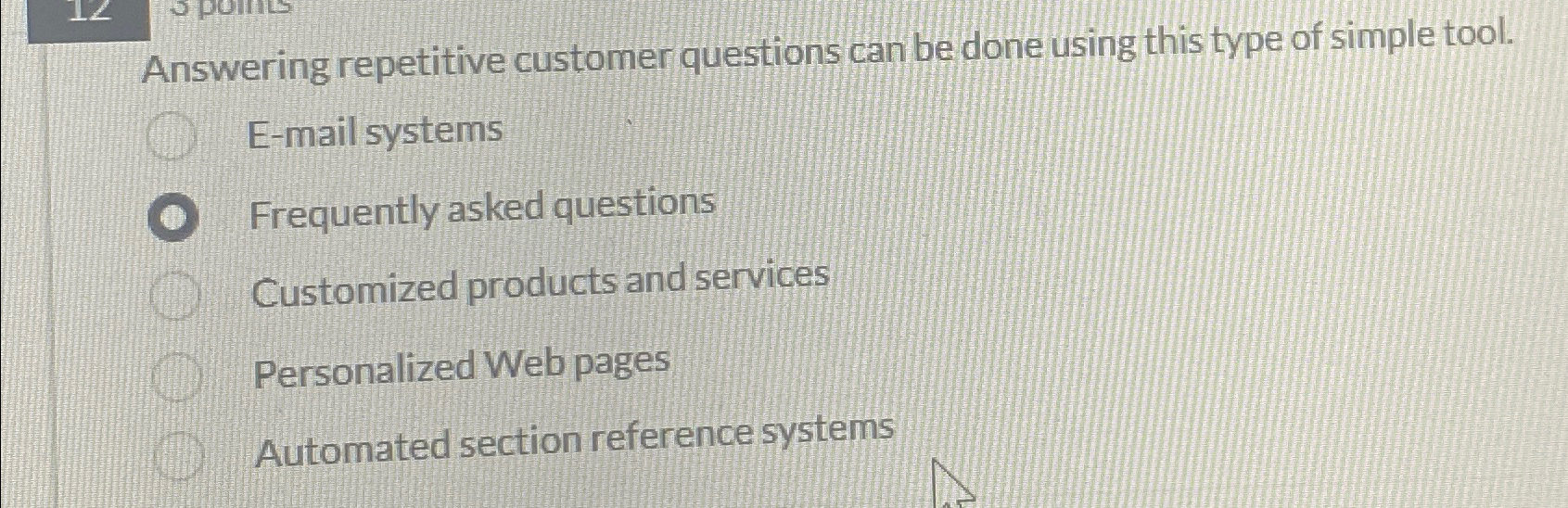 Solved Answering repetitive customer questions can be done | Chegg.com