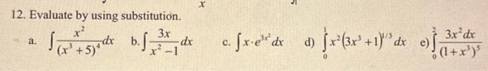 Solved 12. Evaluate by using substitution. a. ∫(x3+5)4x2dx | Chegg.com