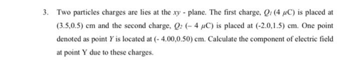Solved Two particles charges are lies at the xy - plane. The | Chegg.com