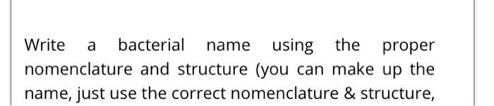Solved Write a bacterial name using the proper nomenclature | Chegg.com