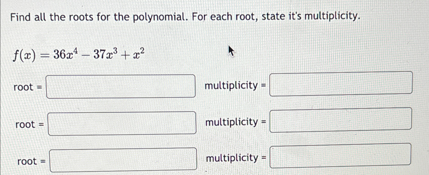 Solved Find all the roots for the polynomial. For each root, | Chegg.com