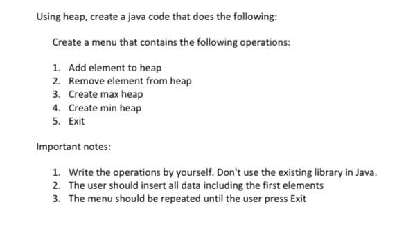 Solved Using heap, create a java code that does the | Chegg.com