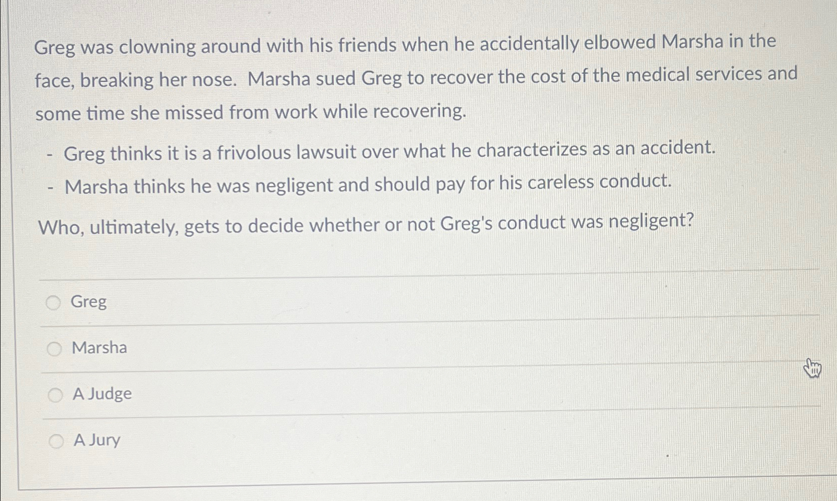 Greg was clowning around with his friends when he | Chegg.com