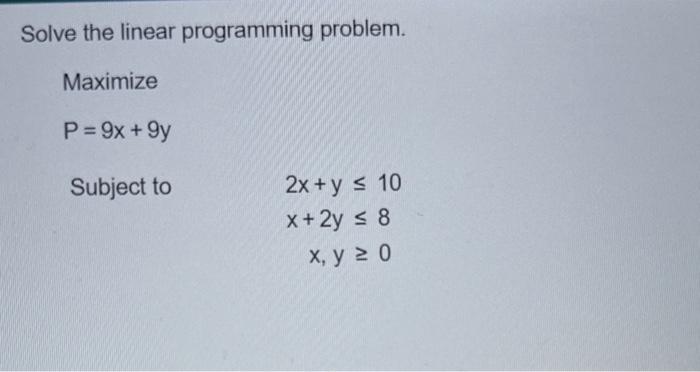 Solved Solve the linear programming problem. Maximize | Chegg.com