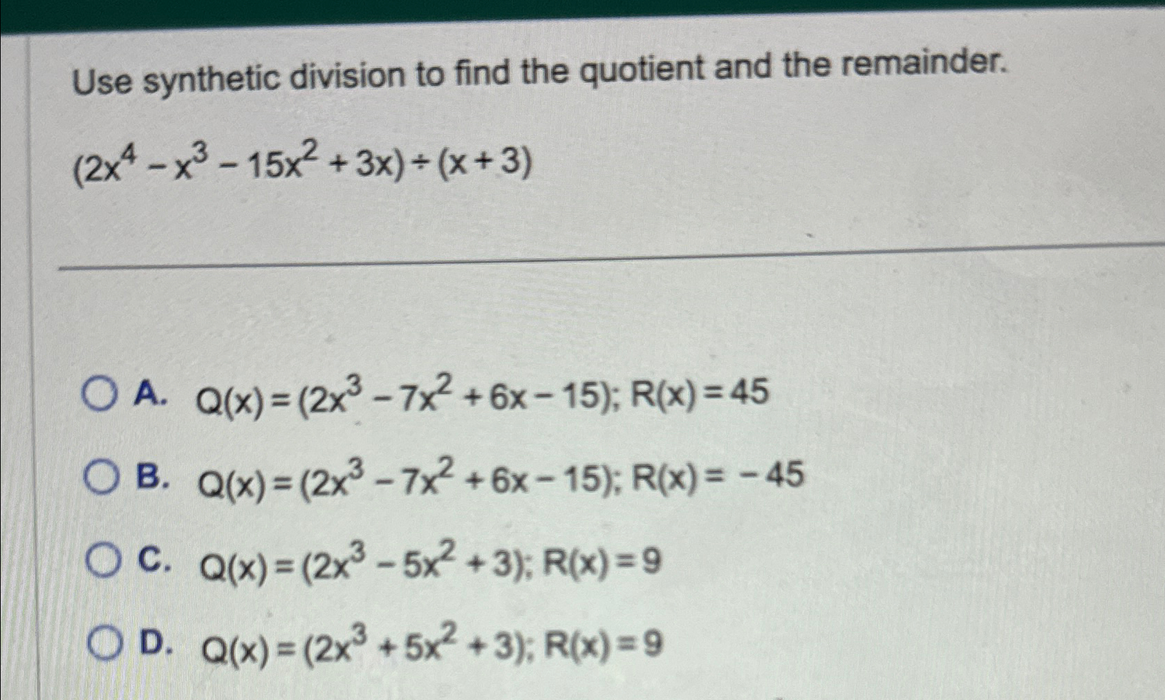 Solved Use synthetic division to find the quotient and the | Chegg.com