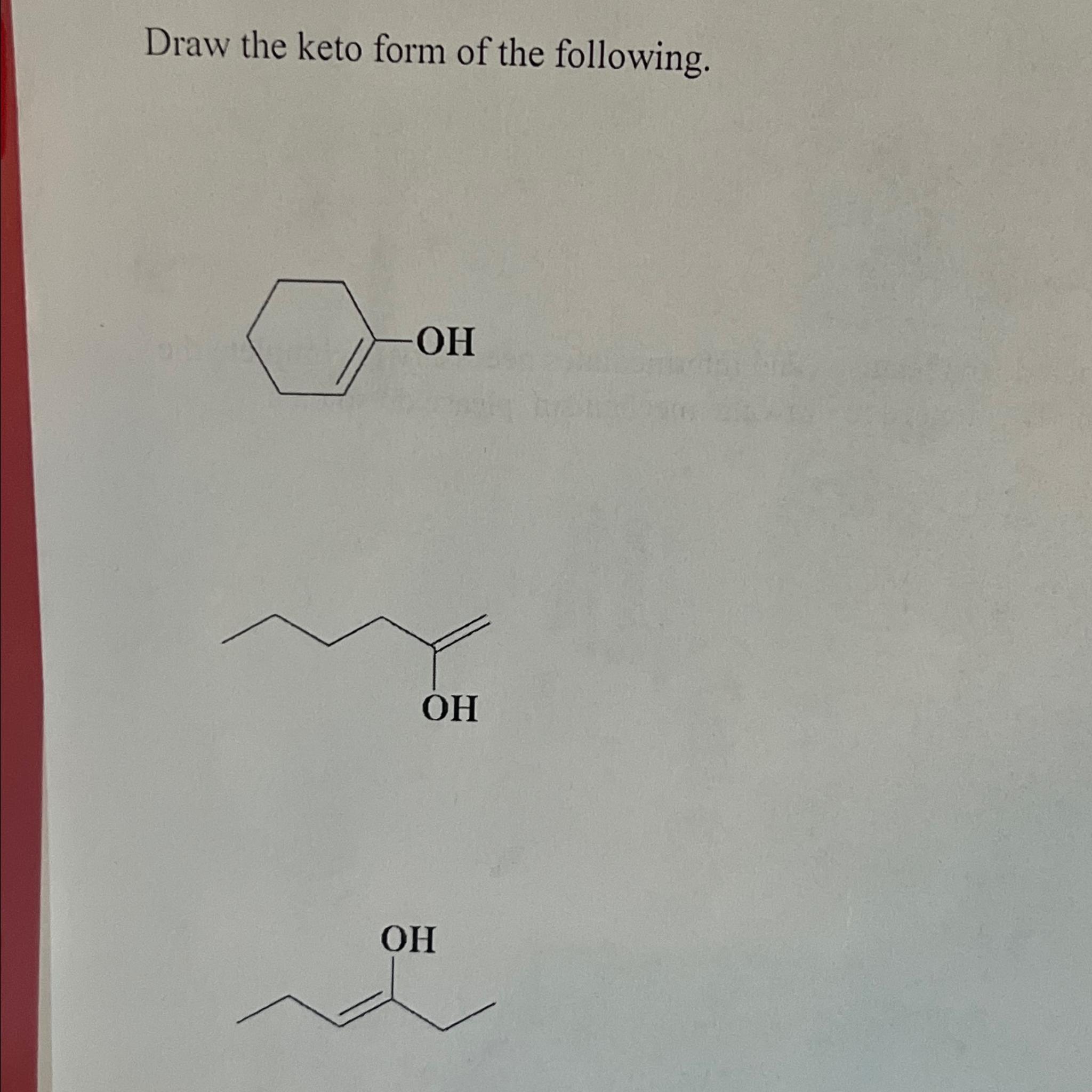Solved Draw the keto form of the following. | Chegg.com