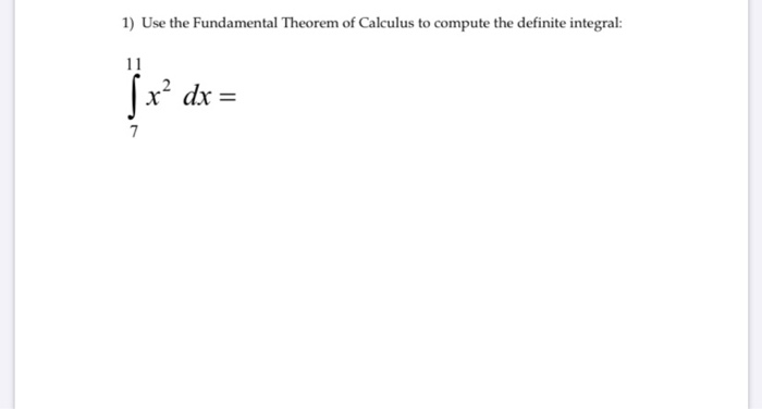 Solved 1) Use the Fundamental Theorem of Calculus to compute | Chegg.com