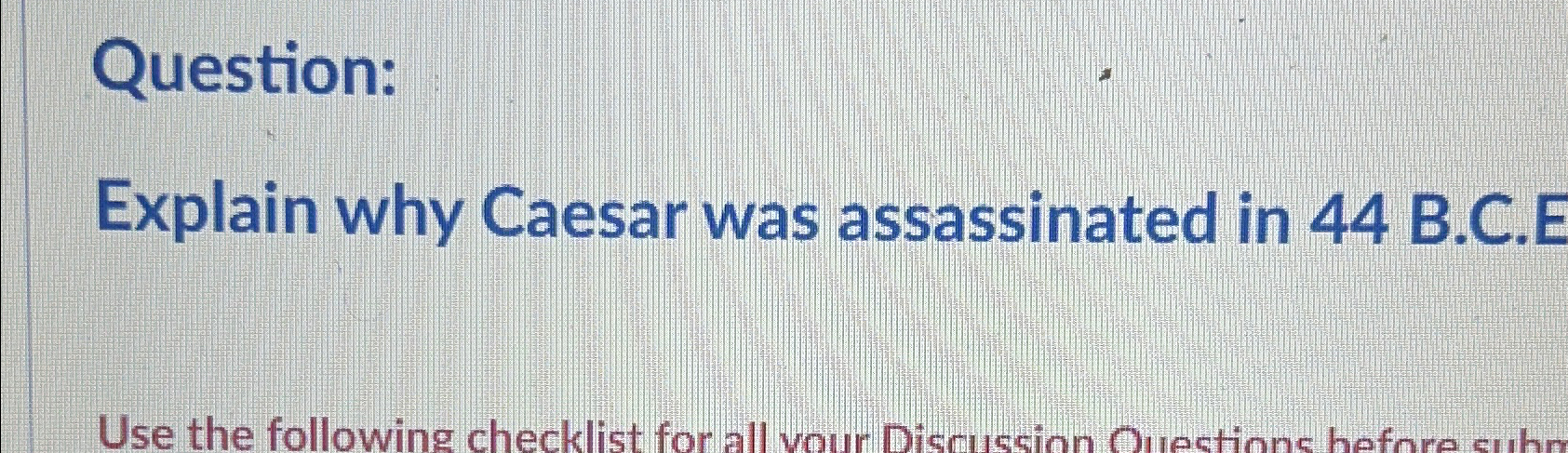 Solved Question:Explain why Caesar was assassinated in 44 | Chegg.com