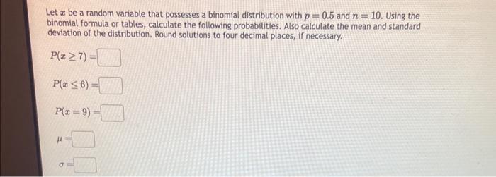 Solved Let x be a random variable that possesses a binomial | Chegg.com