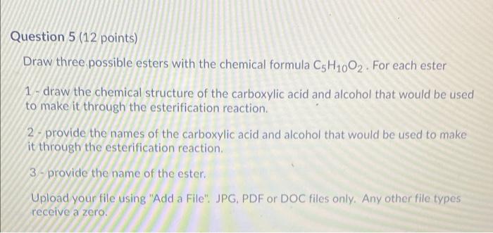 Solved Question 5 (12 points) Draw three possible esters | Chegg.com
