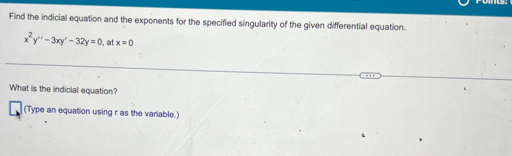 Solved Find the indicial equation and the exponents for the | Chegg.com Solved Find the indicial equation and the exponents for the | Chegg.com