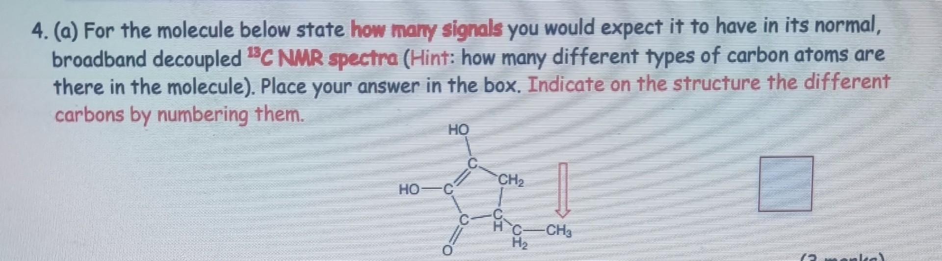 Solved 4. (a) For the molecule below state how many signals | Chegg.com