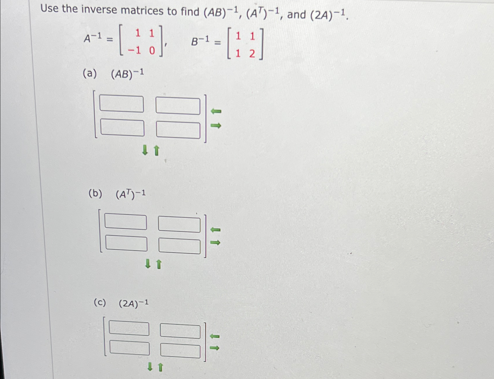 Solved Use the inverse matrices to find (AB)-1,(AT)-1, ﻿and | Chegg.com