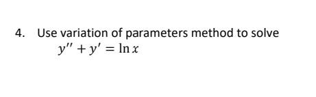 Solved 4. Use variation of parameters method to solve | Chegg.com