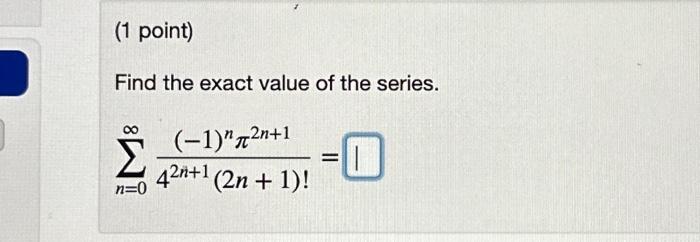 Solved (1 point) Find the exact value of the series. Σ 1=0 | Chegg.com