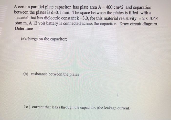 Solved A certain parallel plate capacitor has plate area A = | Chegg.com