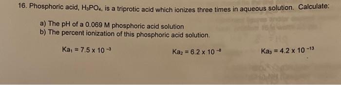 Solved 16. Phosphoric acid, H3PO4, is a triprotic acid which | Chegg.com