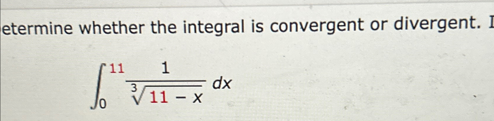 Solved etermine whether the integral is convergent or | Chegg.com Solved etermine whether the integral is convergent or | Chegg.com