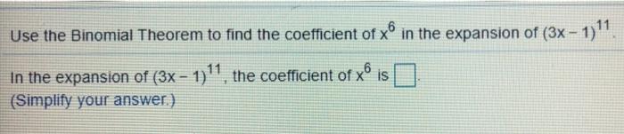 Solved Use the Binomial Theorem to find the coefficient of | Chegg.com