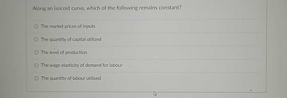 Solved Along An Isocost Curve Which Of The Following