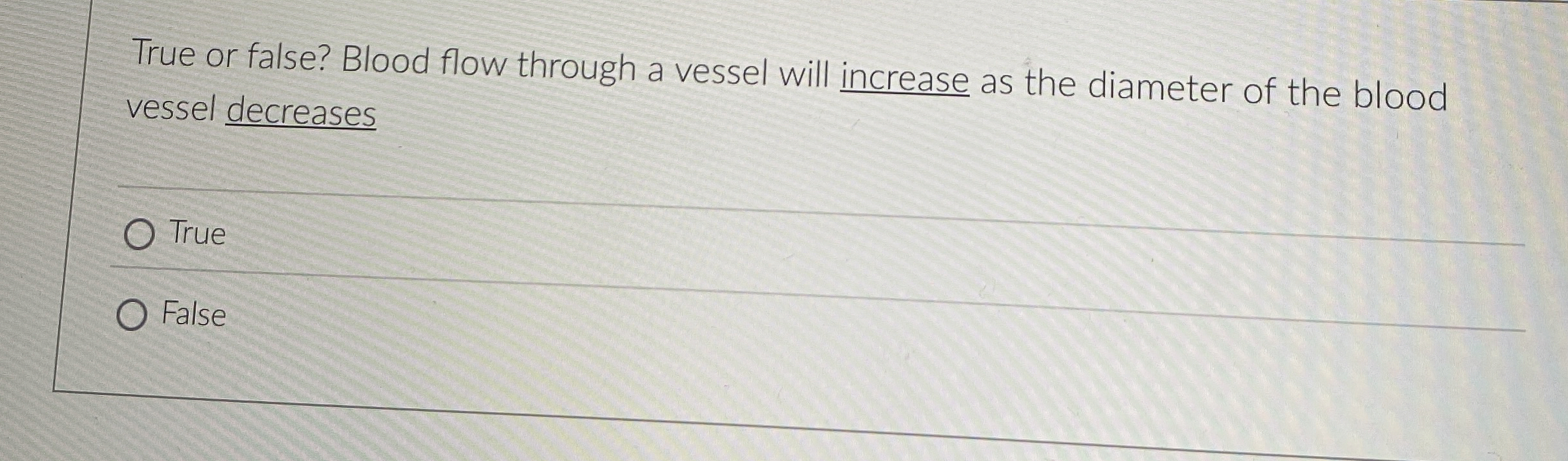 Solved True or false? Blood flow through a vessel will | Chegg.com