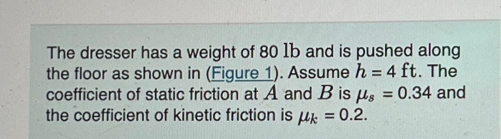 The dresser has a weight of 80lb ﻿and is pushed along | Chegg.com