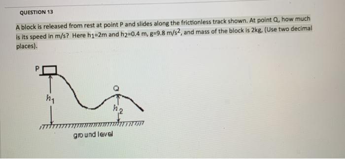 Solved QUESTION 13 A block is released from rest at point P | Chegg.com