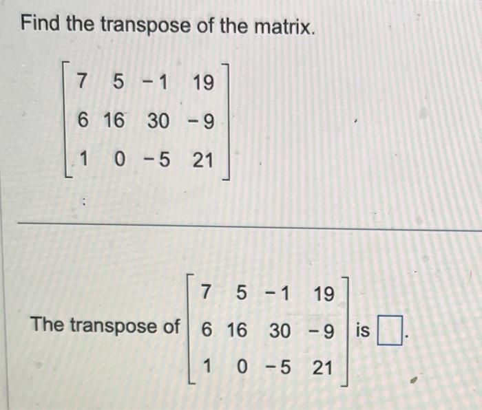 Solved Find the transpose of the matrix. | Chegg.com
