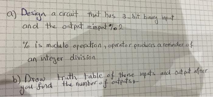 Solved A Design A Circuit That Has A Bit Binary Input And