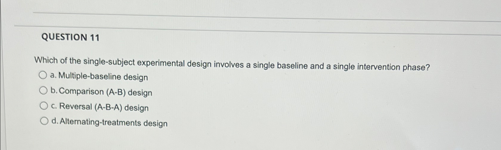 Solved QUESTION 11Which of the single-subject experimental | Chegg.com