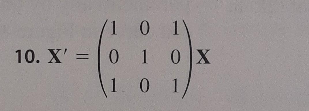 Solved X′=⎝⎛101010101⎠⎞X | Chegg.com