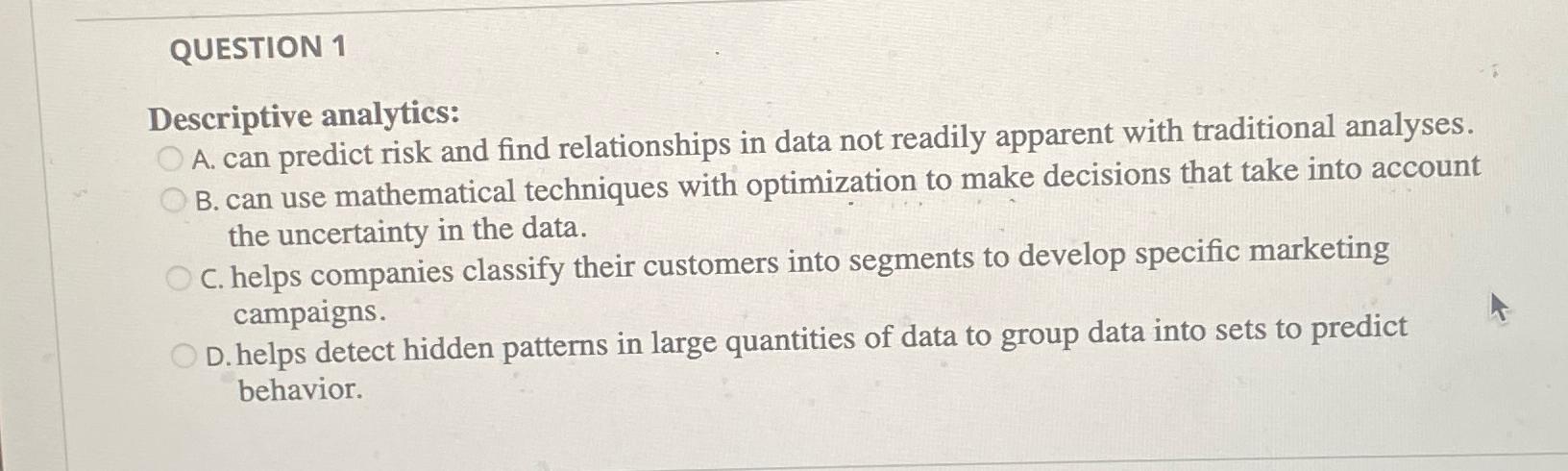 Solved QUESTION 1Descriptive analytics:A. ﻿can predict risk | Chegg.com