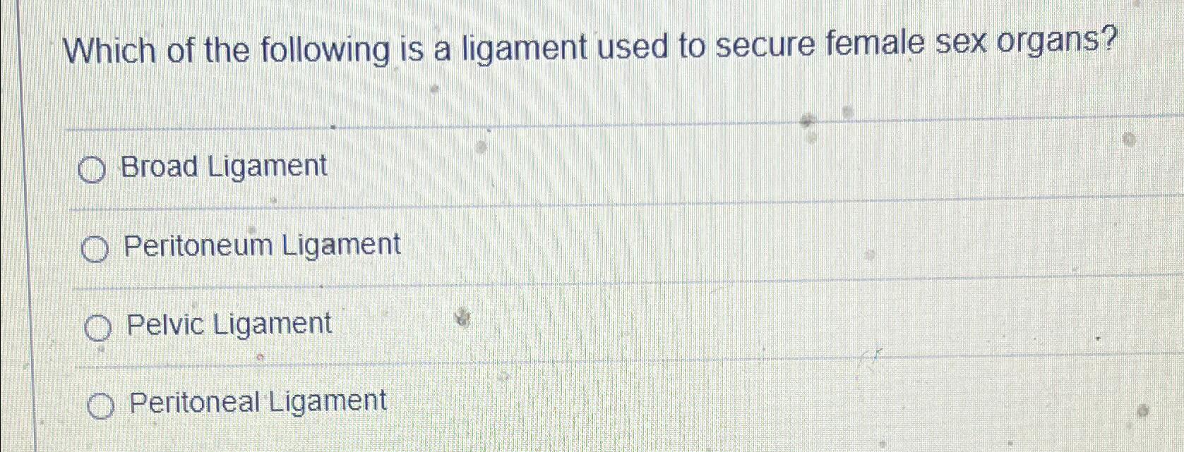 Solved Which Of The Following Is A Ligament Used To Secure