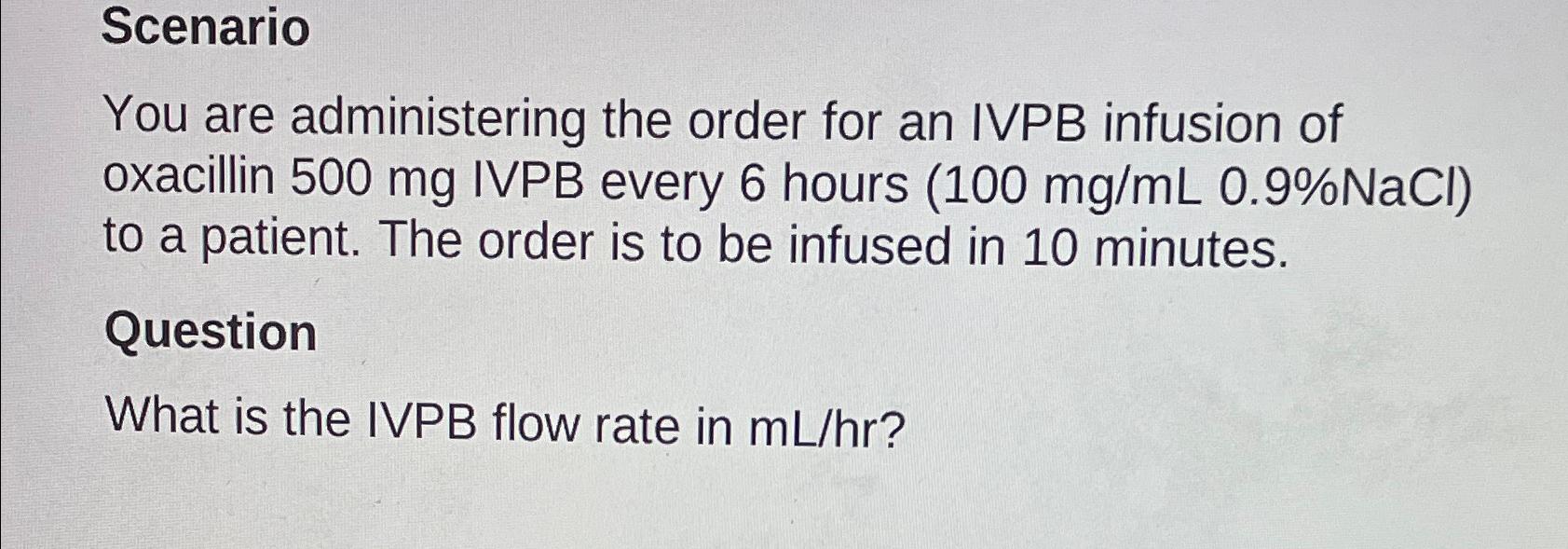 Solved ScenarioYou are administering the order for an IVPB | Chegg.com