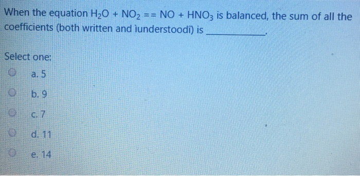 Solved When the equation H2O + NO2 == NO + HNO3 is balanced, | Chegg.com