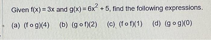 Solved Given f(x) = 3x and g(x) = 6x² +5, find the following | Chegg.com
