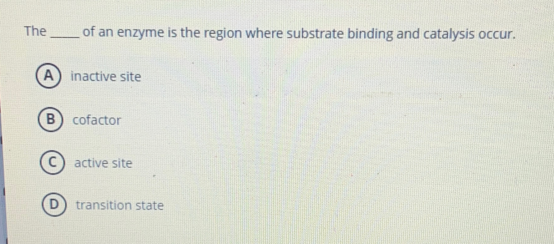 Solved The q, ﻿of an enzyme is the region where substrate | Chegg.com