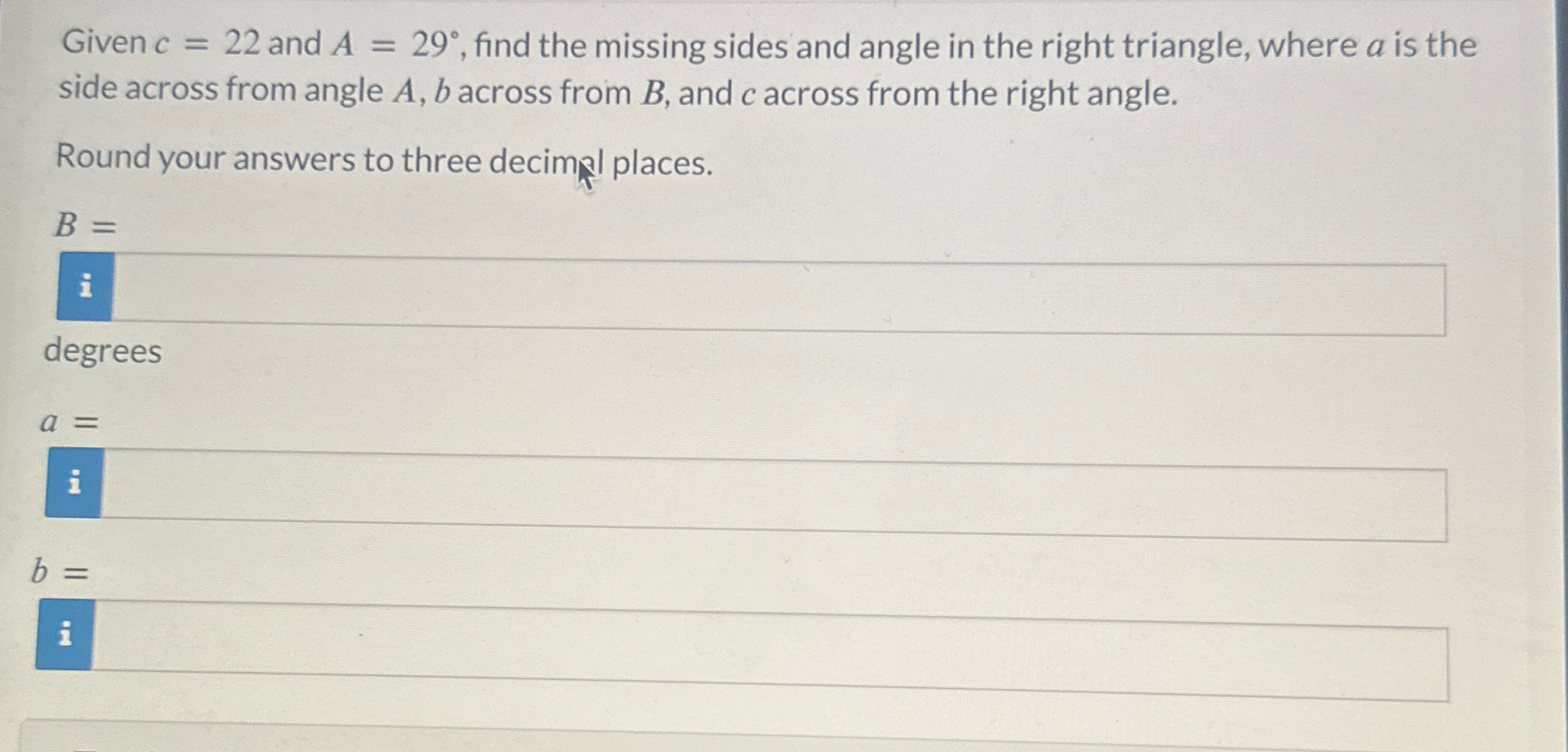 Solved Given c=22 ﻿and A=29°, ﻿find the missing sides and | Chegg.com