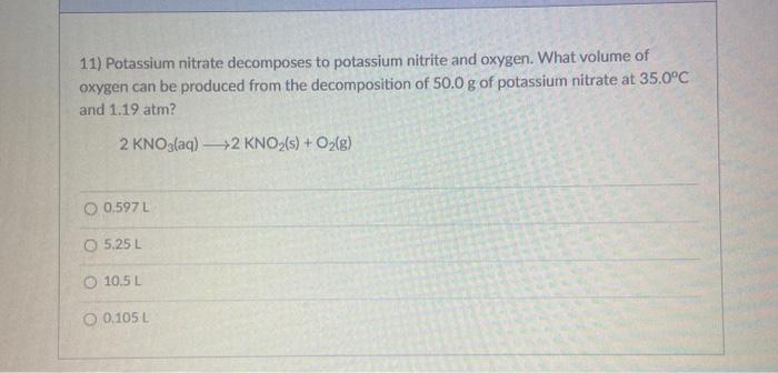 Solved 11) Potassium nitrate decomposes to potassium nitrite | Chegg.com