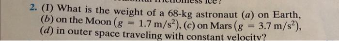 Solved 2. (I) What is the weight of a 68-kg astronaut (a) on | Chegg.com