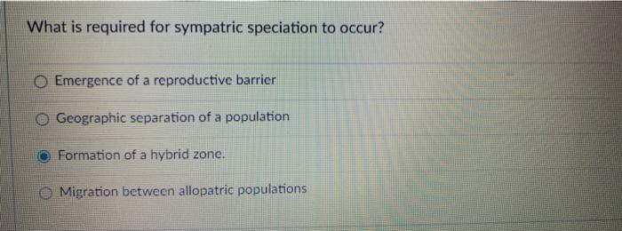 Solved What is required for sympatric speciation to occur? O | Chegg.com