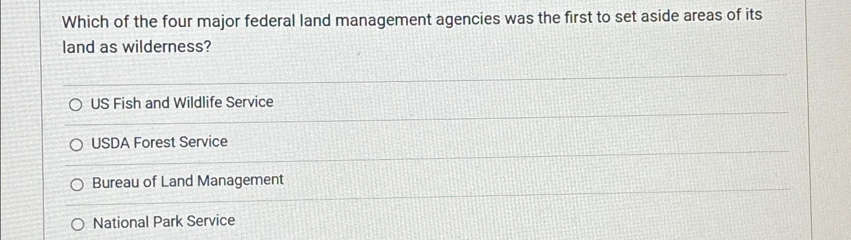 Solved Which of the four major federal land management | Chegg.com