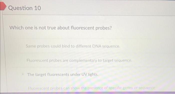 Solved which one it's not true about Fluorescent probes? A- | Chegg.com