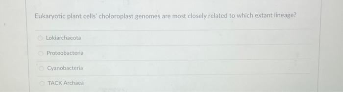 Solved Eukaryotic plant cells' choloroplast genomes are most | Chegg.com