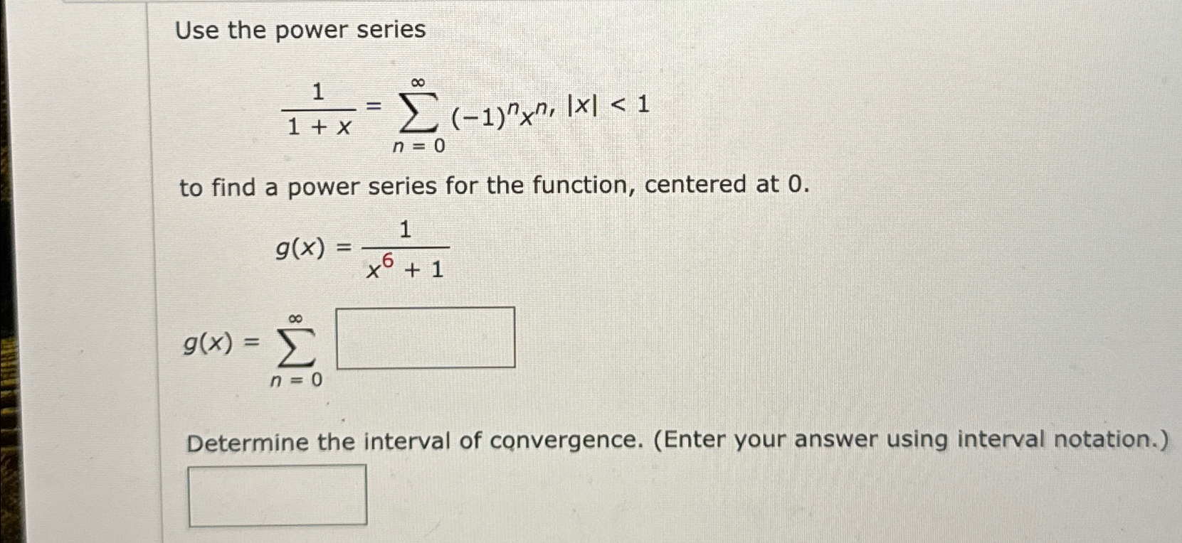 Solved Use the power series11+x=∑n=0∞(-1)nxn,|x|