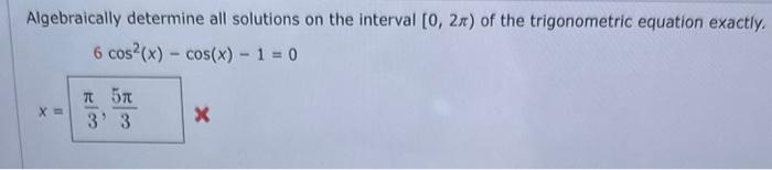 Solved Algebraically determine all solutions on the interval | Chegg.com
