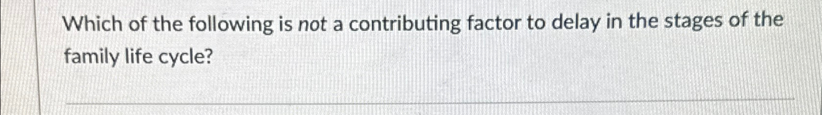 Which of the following is not a contributing factor | Chegg.com