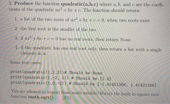 Solved 3. Produce the function quadratic(a,b,c) where a, b, | Chegg.com