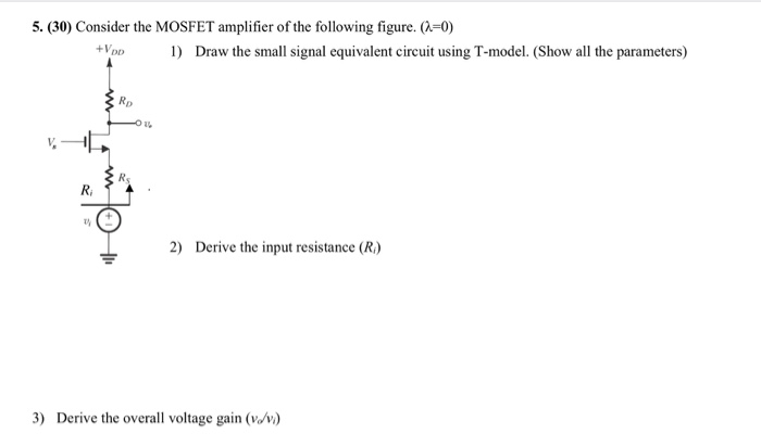 Solved 5. (30) Consider the MOSFET amplifier of the | Chegg.com